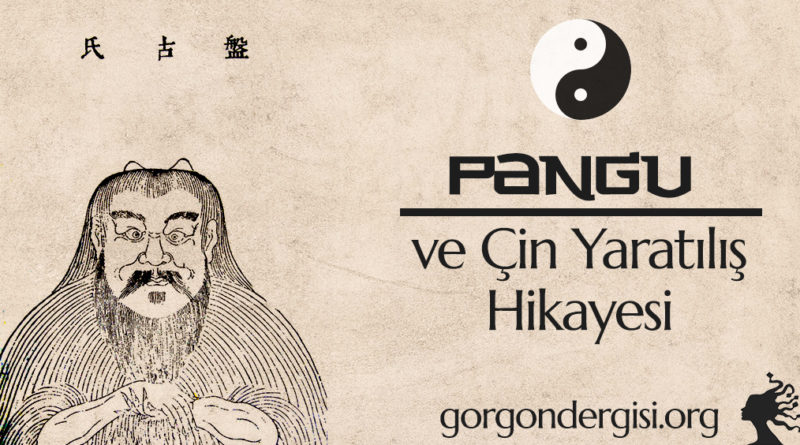 Pangu ve Çin Yaratılış Hikâyesi - Gorgon Dergisi Mitoloji - Yin ve Yang