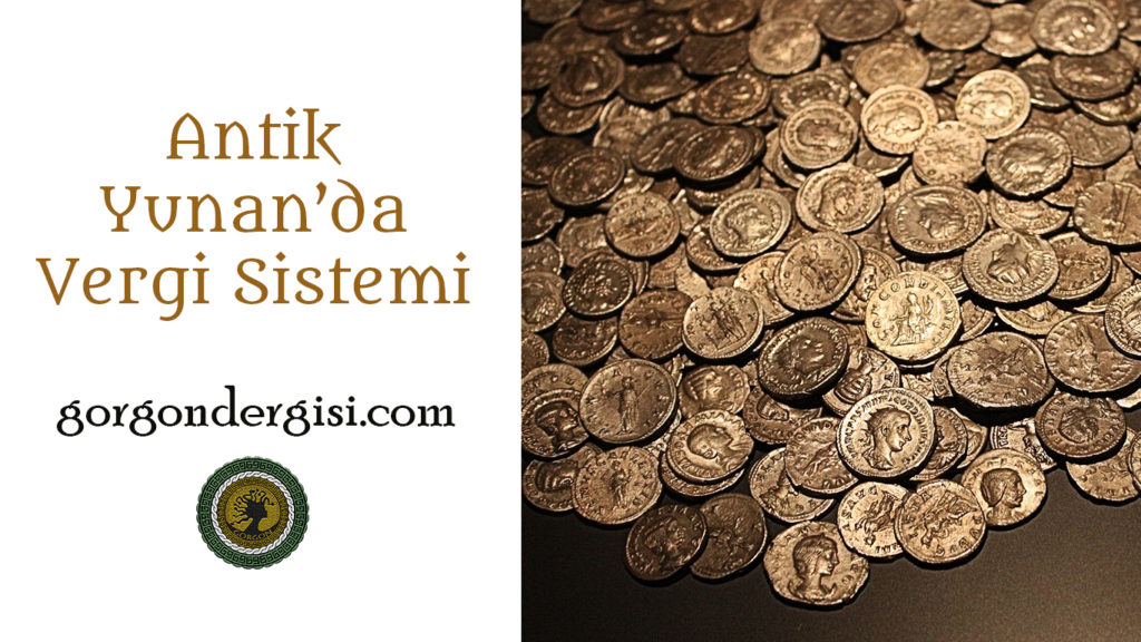 Antik Yunan’da Vergi Sistemi - Gorgon Dergisi Para - Leitourgia - Metoikoi